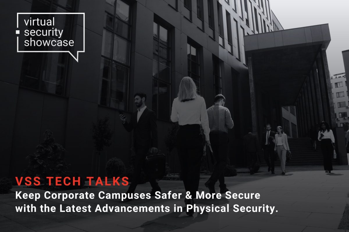 VSS Tech Talks - Keeping Corporate Campuses Safer and More Secure ...